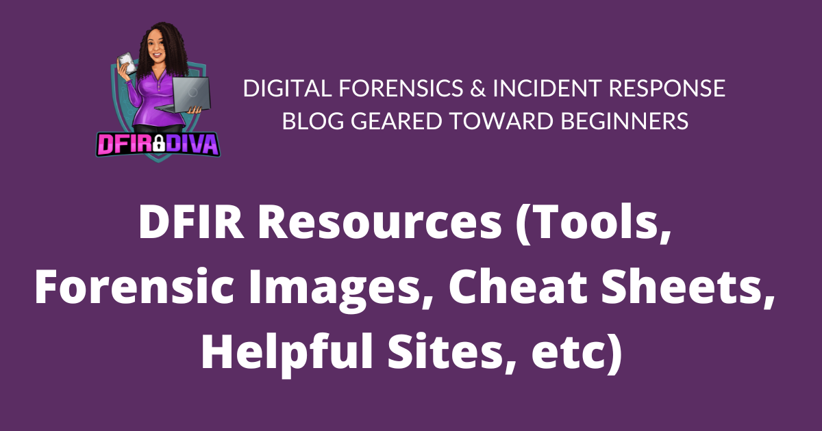 DFIR Resources (Tools, Images, Cheat Sheets, etc) - Free & Affordable DFIR, OSINT ...